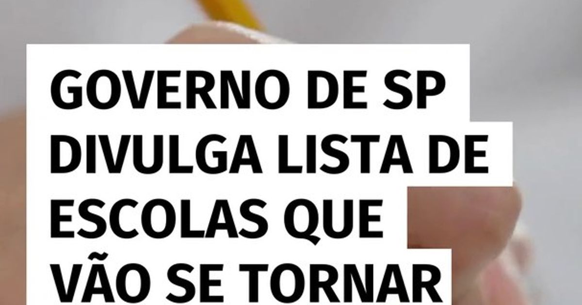Governo de SP divulga lista de escolas que vão se tornar cívico ...